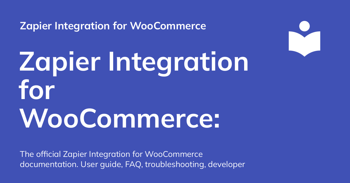 Zapier Integration For Woocommerce Official Docs And User Guide